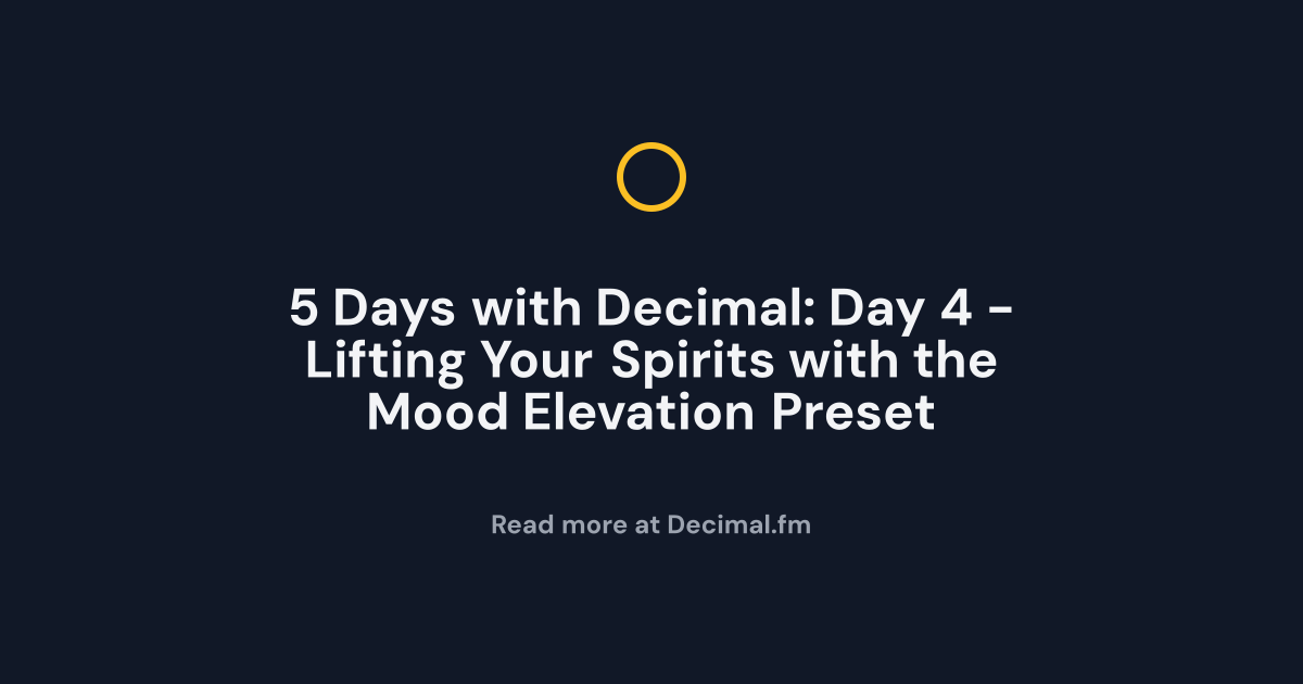 5 Days with Decimal: Day 4 - Lifting Your Spirits with the Mood ...