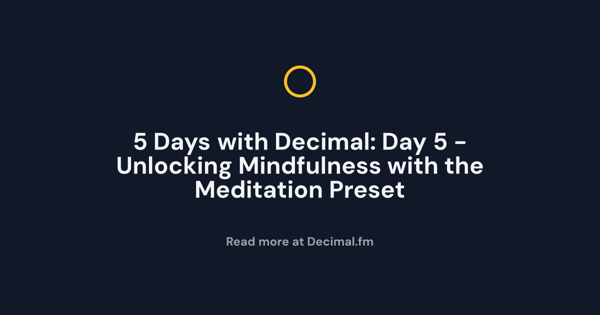5 Days with Decimal: Day 5 - Unlocking Mindfulness with the Meditation ...
