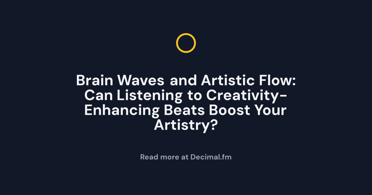 Brain Waves and Artistic Flow: Can Listening to Creativity-Enhancing ...