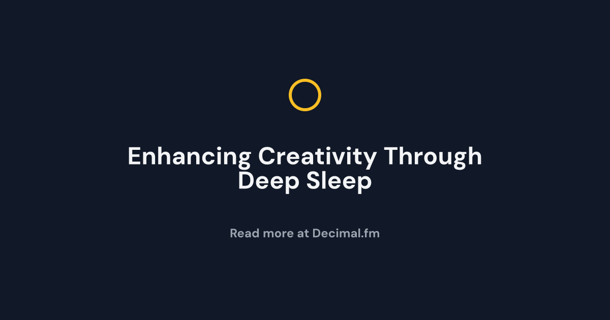Enhancing Creativity Through Deep Sleep — Decimal