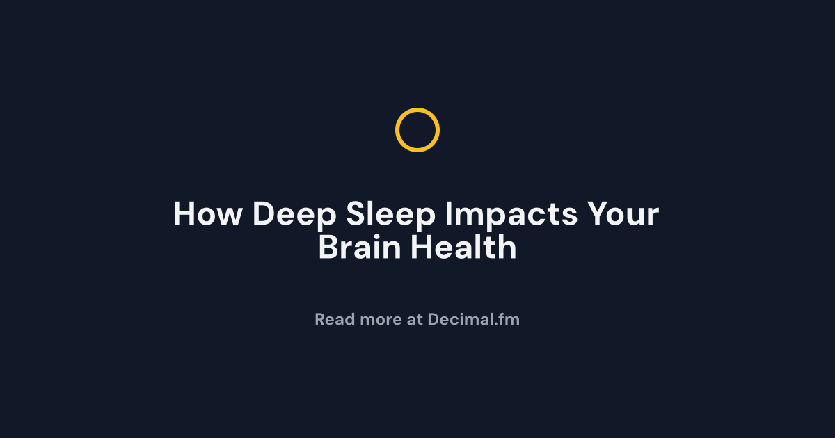 How Deep Sleep Impacts Your Brain Health — Decimal