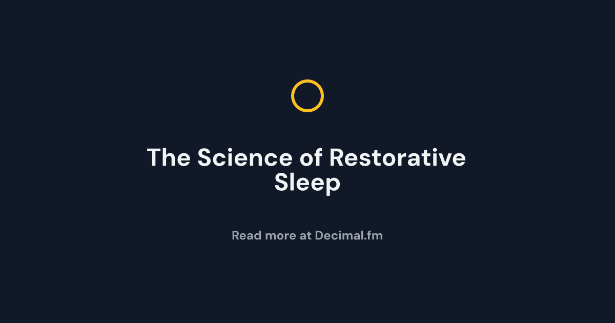 The Science of Restorative Sleep — Decimal
