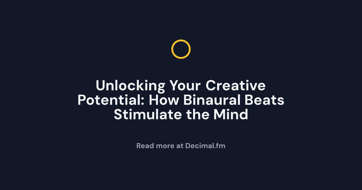 Unlocking Your Creative Potential: How Binaural Beats Stimulate the ... Unlocking Your Creative Potential: How Binaural Beats Stimulate the ...